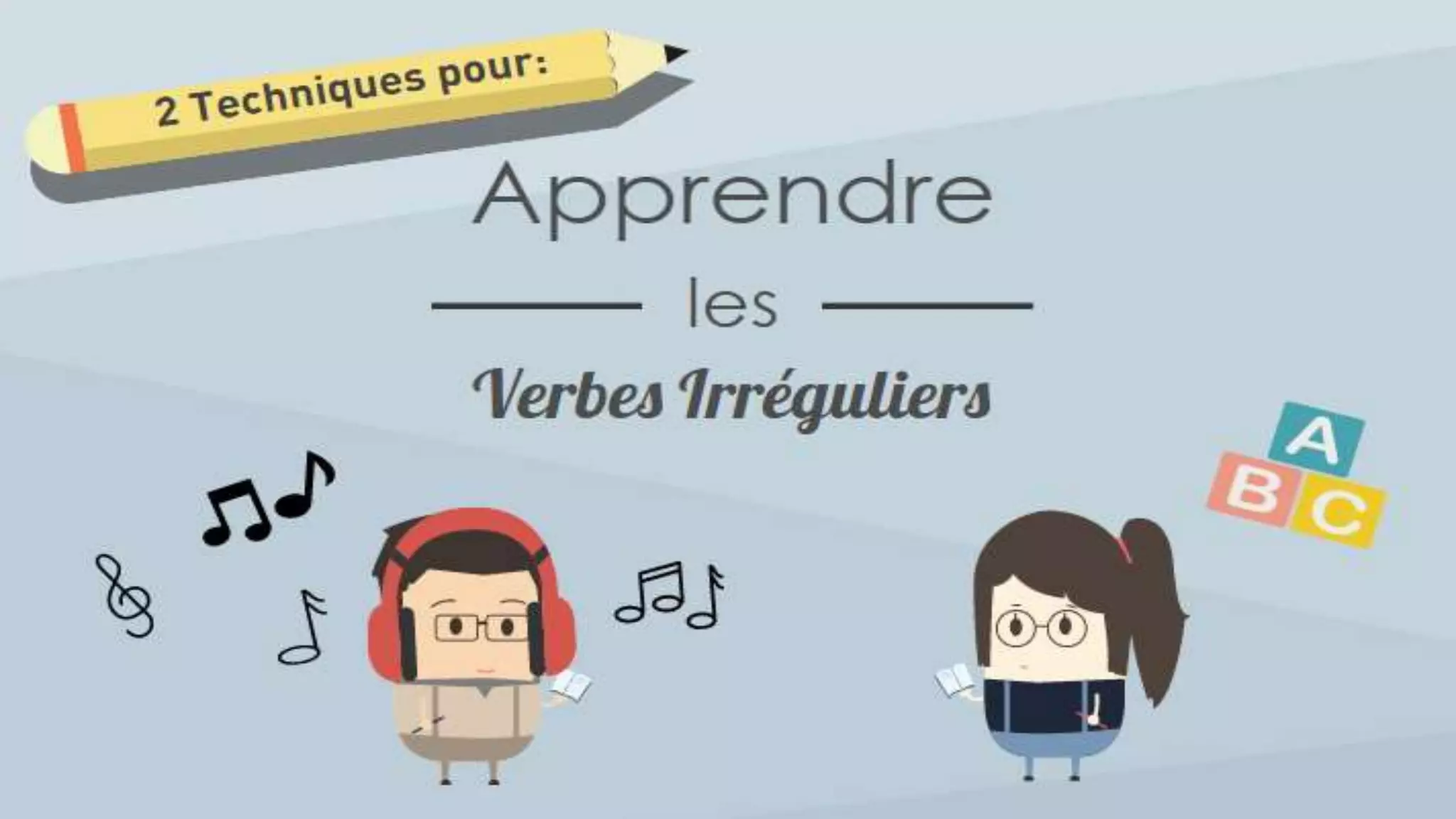 Deux Techniques Pour Apprendre Les Verbes Irréguliers | PPTX