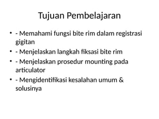 Fiksasi_Bite_Rim_Articulator gtp gigi tiruan.pptx