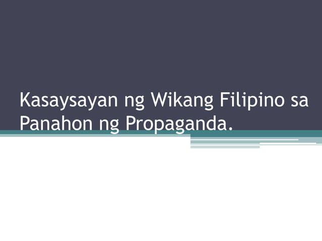 Fil. 214 historical background of filipino language during propaganda ...