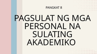 FIL-LARANG-PANGKAT pagsulat ng mga personal na sulating akademiko | PPTX