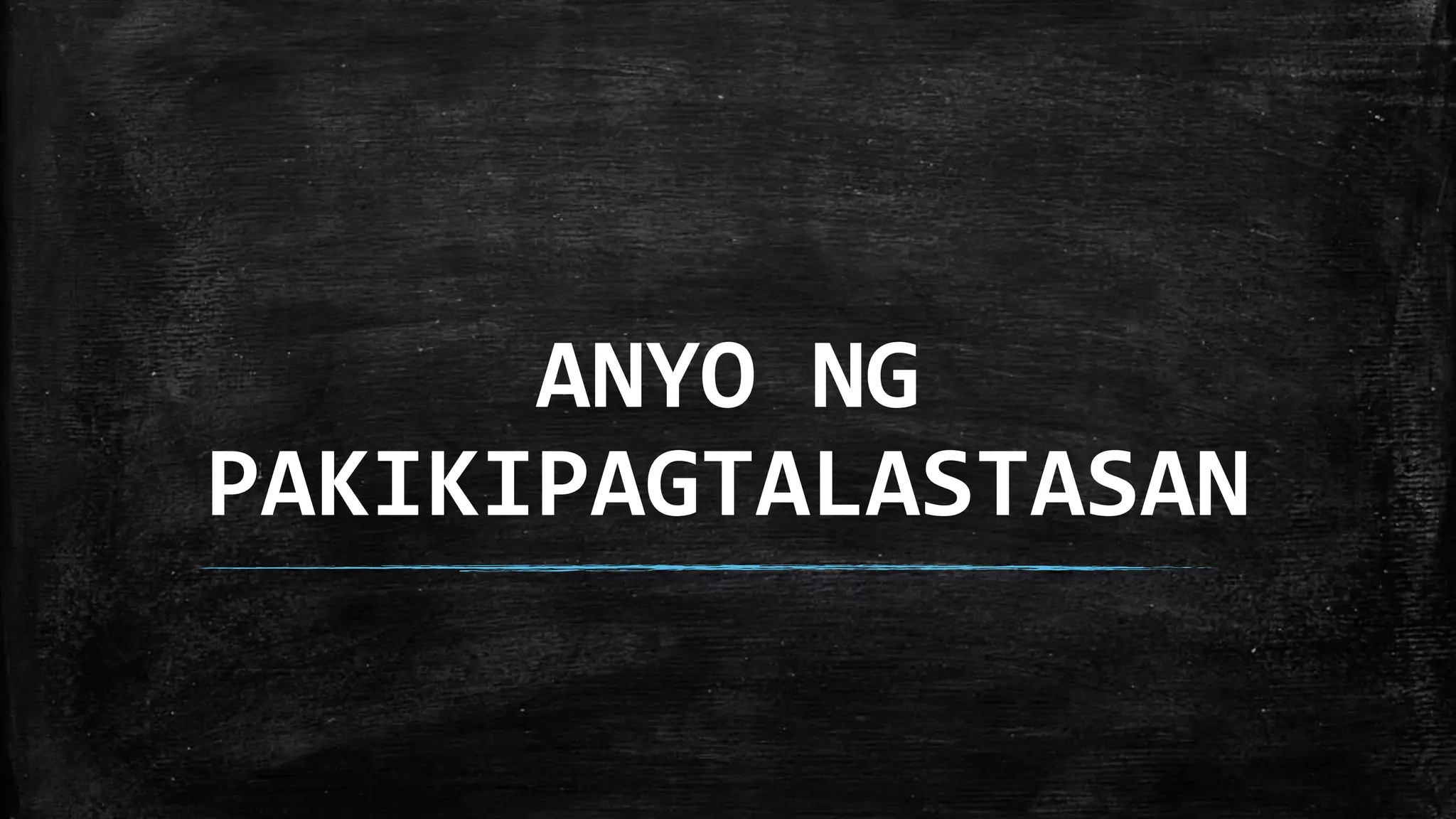 Anyo Ng Pakikipagtalastasan | PPTX