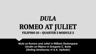 FIL 10 - Q2 MODULE 2_DULA_Romeo at Juliet.pptx