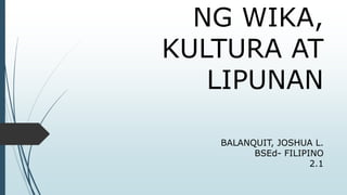 Fil 106: Ugnayan ng Wika, Kultura at Lipunan | PPTX