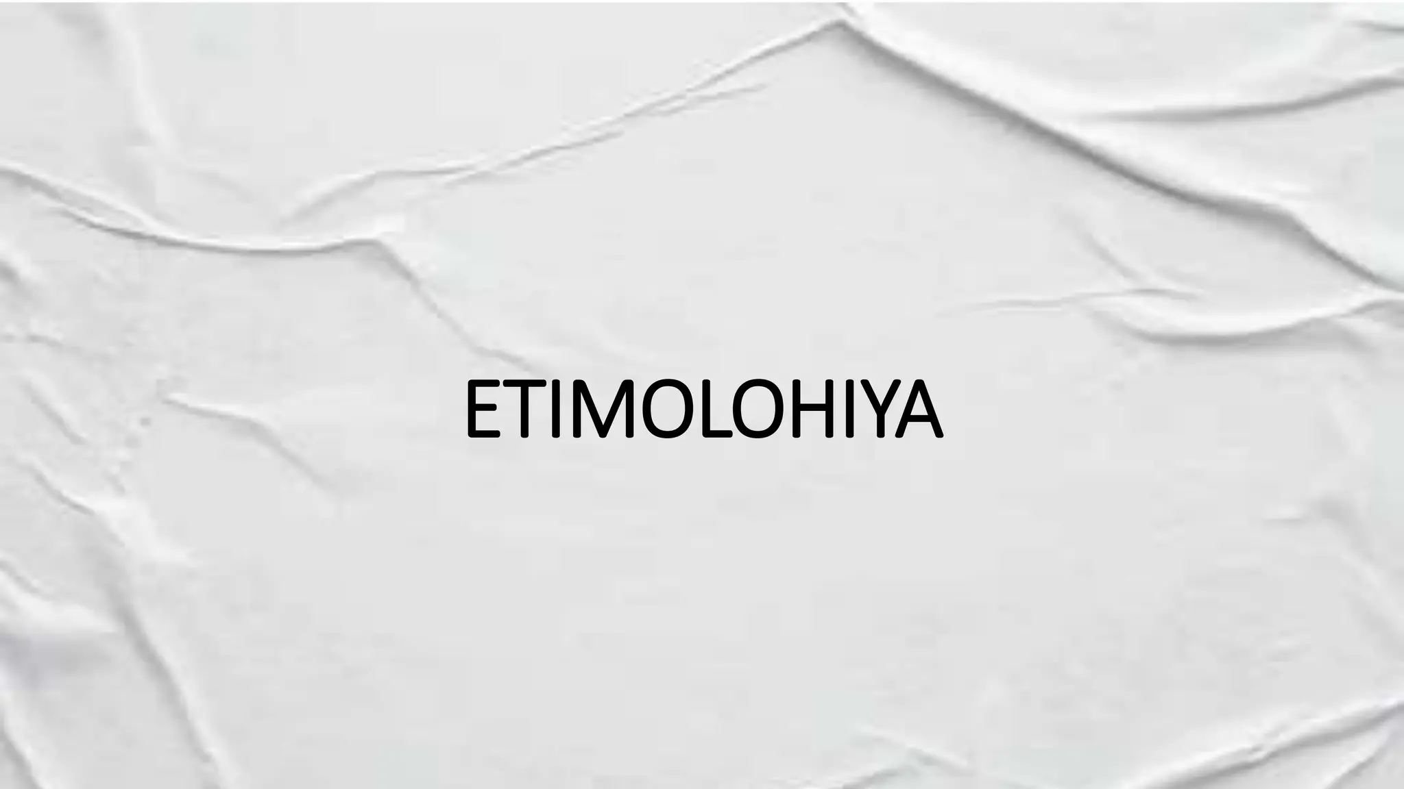 FIL 10 KUWARTER 2 - ETIMOLOHIYA.pptxAng etimolohiya (pinagmulan ng ...