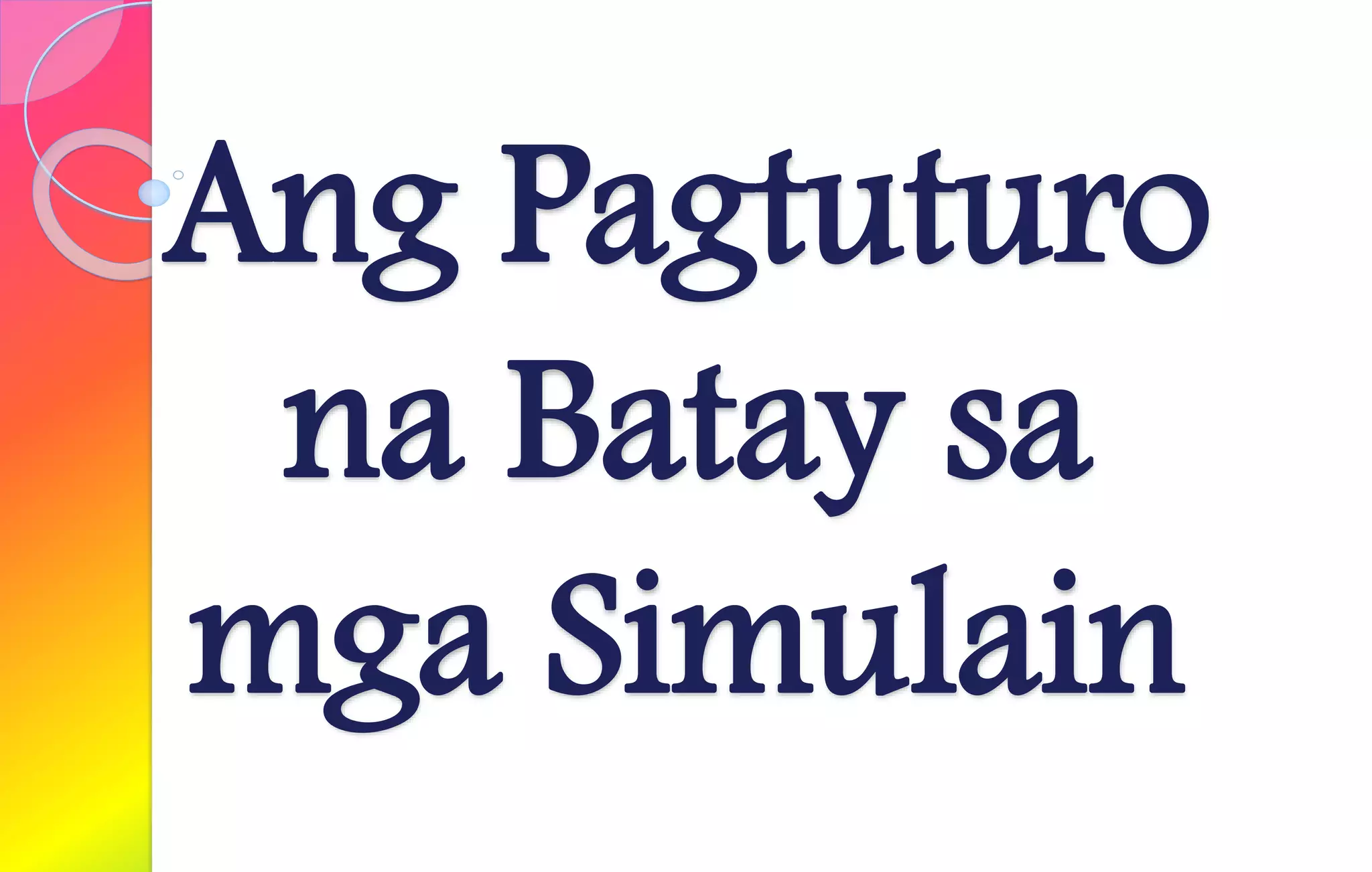 Fil 201 -Ang Pagtuturo na Batay sa mga Simulain | PPTX