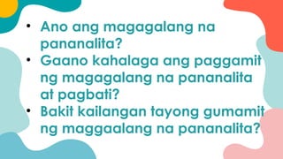 Magagalang na Pananalita at Pagbati Magagalang na Pananalita at Pagbati ...