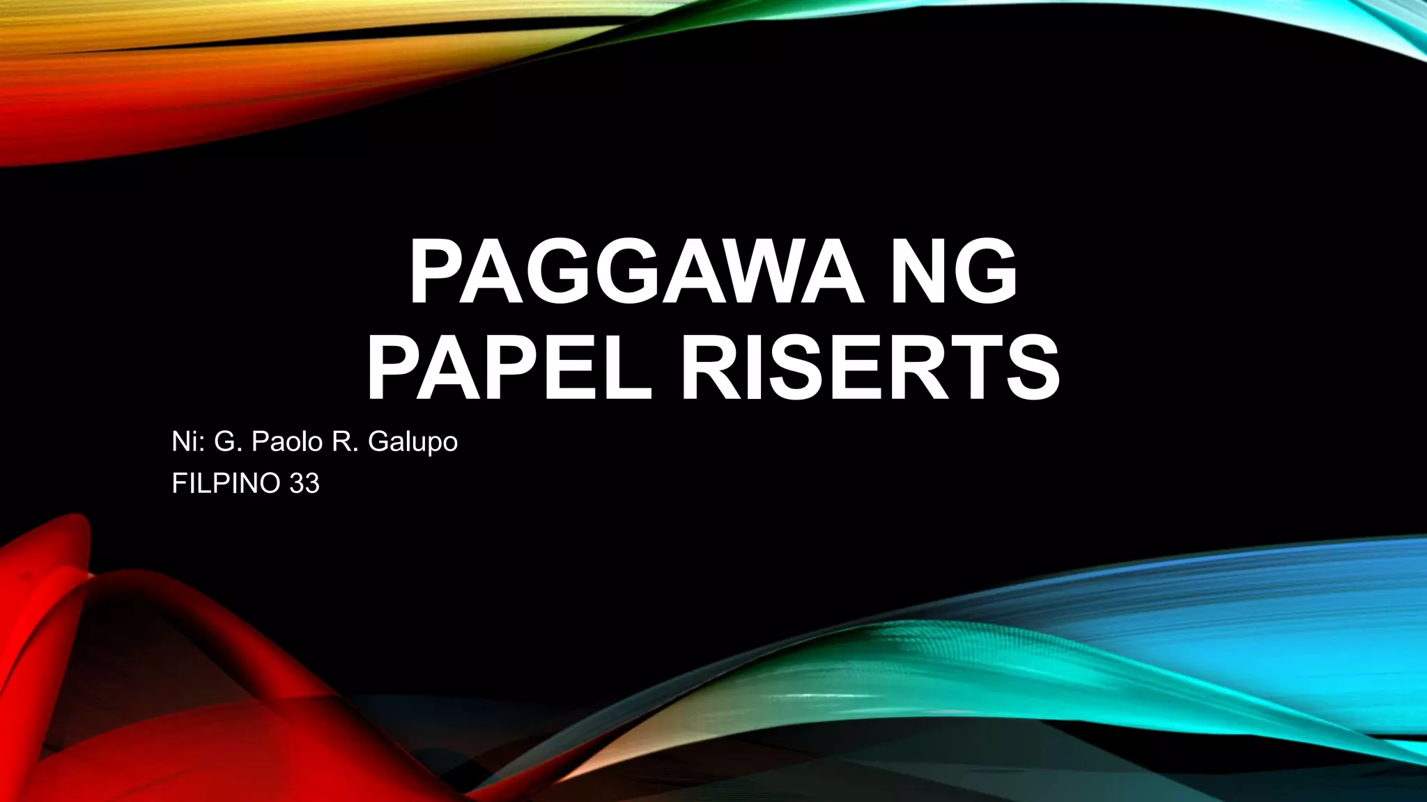 Fil 33 Paggawa ng Riserts/Filipino Research/Term Paper | PPTX