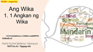Fil501-Angkan ng Wika-Abarquez-masterssubjectpptx | PPTX