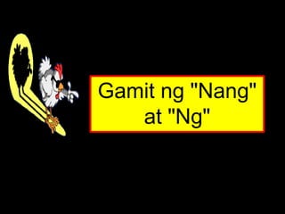 mga gamit ng ng at nang at iba pa | PPTX