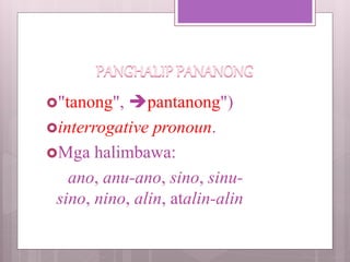 Ang Panghalip at ang Mga Uri nito Para sa Ikaanim na Baitang | PPT