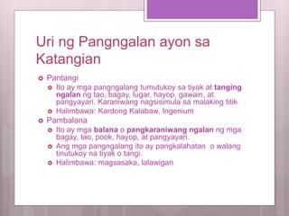 Ang Pangngalan at Ang Mga Uri Nito Ayon sa Kaantasan at Katangian | PPTX