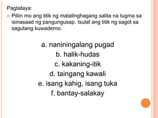 Fil 6 Q2 W6 Day3-MATALINHAGANG SALITA.pptx