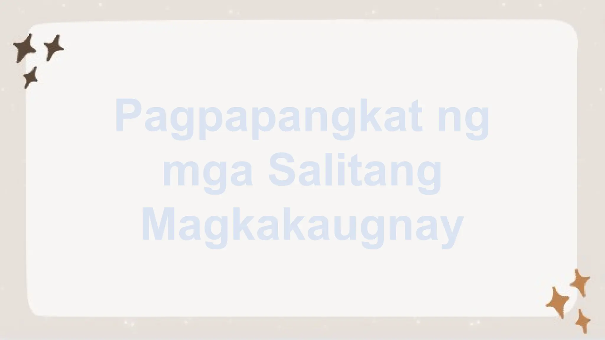 Filipino Subject, Topic: Pangkat ng mga Salitang Magkakaugnay | PPTX