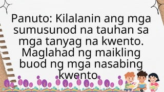 MGA PANITIKANG TULUYAN SA PANAHON NG KATUTUBONG AUSTRONESIANFIL7_Q2_W2.pptx