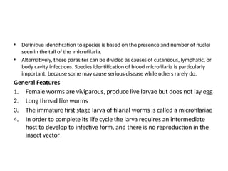 these are filarial worms that affect humans with deleterial ...