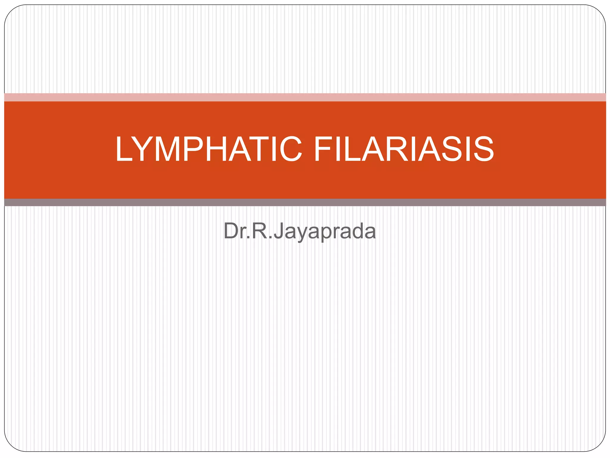 Lymphatic Filariasis jp | PPTX