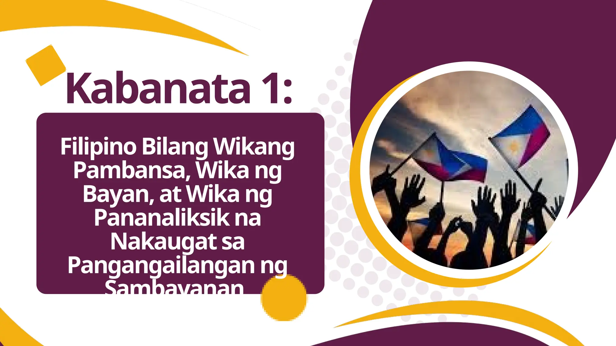 Filipino bilang wikang pambansa, wika ng bayan at wika ng pananaliksik ...