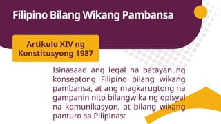 Filipino bilang wikang pambansa, wika ng bayan at wika ng pananaliksik ...