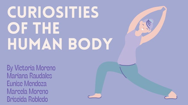 Curiosities of the human bodyyyyyyyyyyyy | PPT