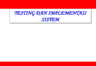 implementasi dan testing sistem informasi | PPT
