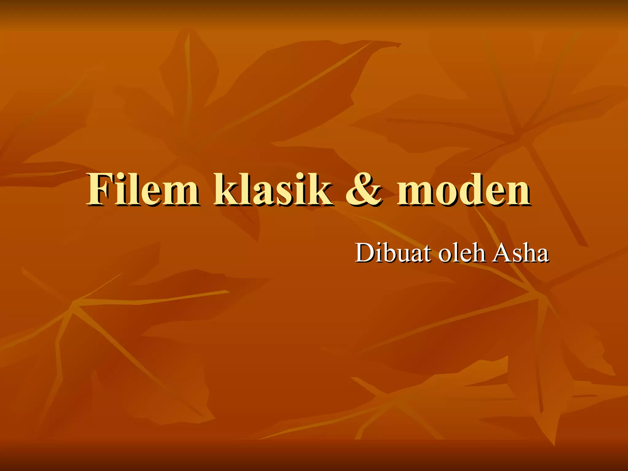 Filem klasik & moden.ppt(asha | PPT