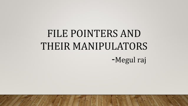 file pointers & manipulators.pptx | Programming Languages | Computing