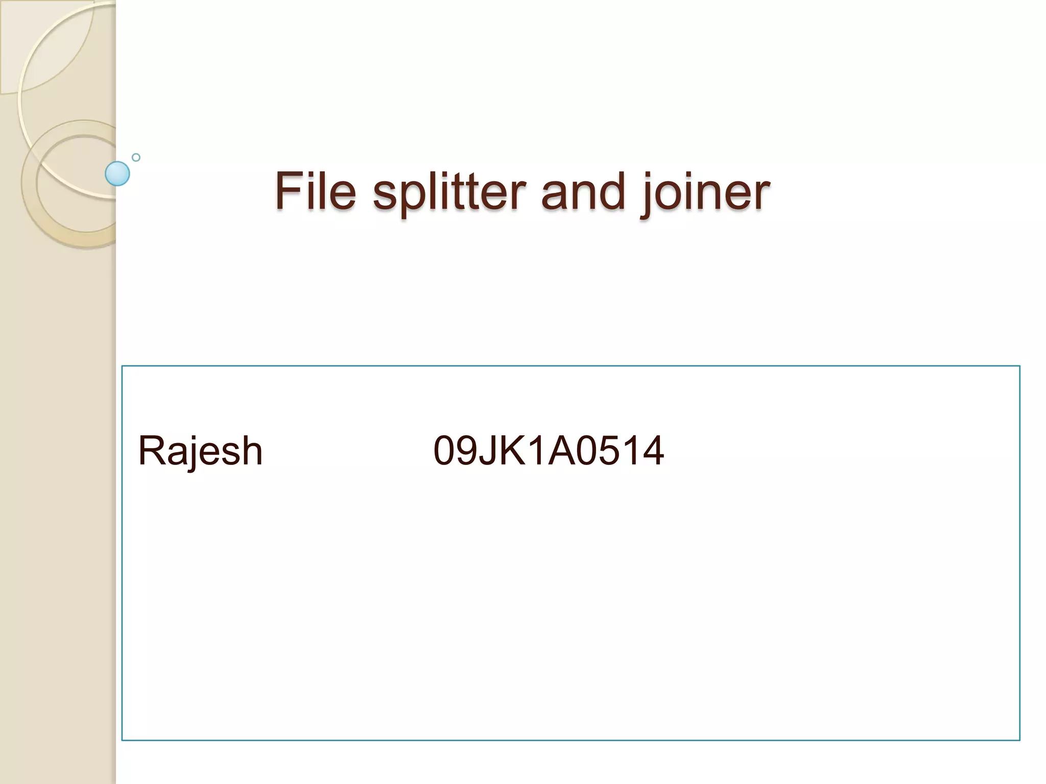 File splitter and joiner | PPTX | Operating Systems | Computer Software and Applications