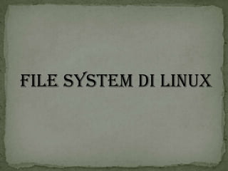 File system di linux | PPT