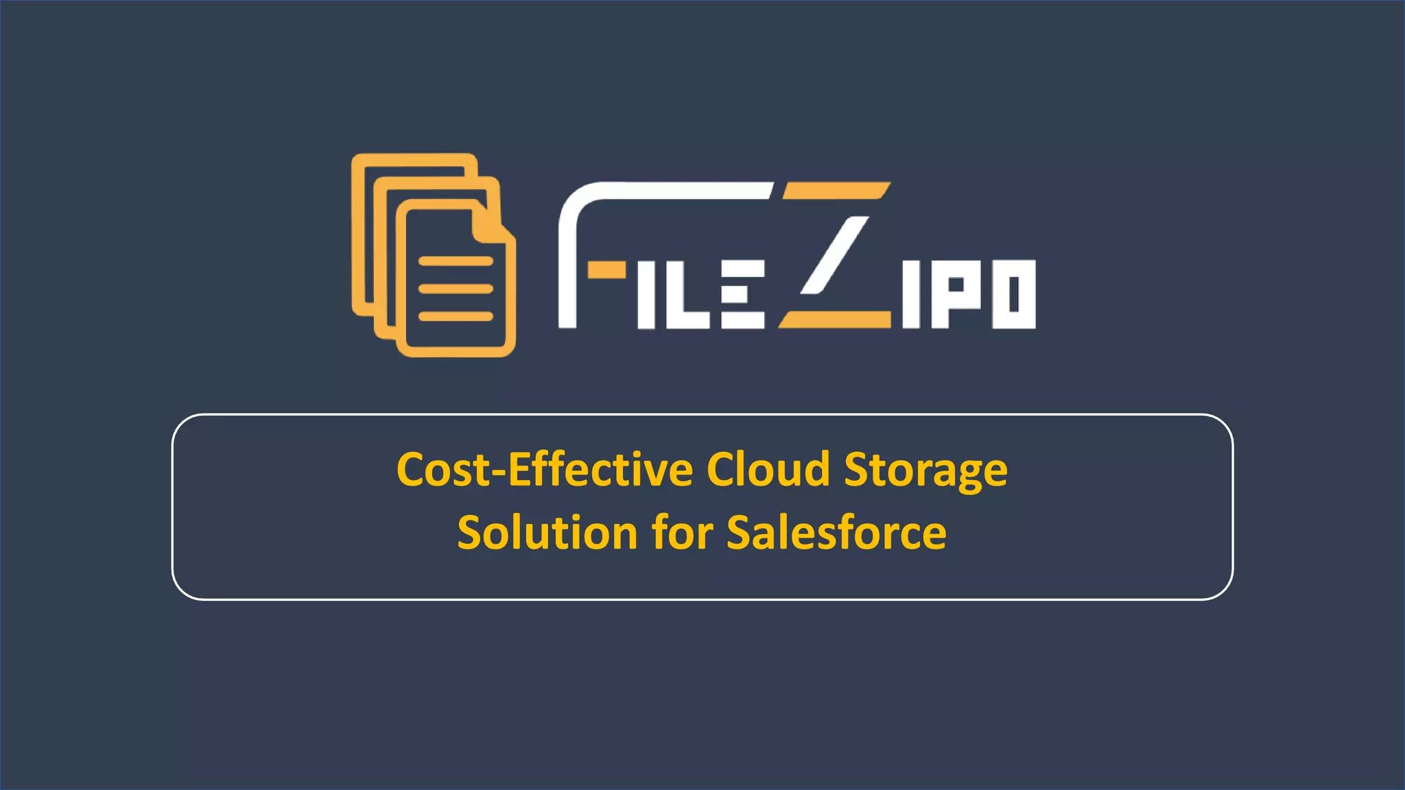 FileZIPO - Cost- effective cloud storage solution for salesforce | PPTX | Operating Systems ...