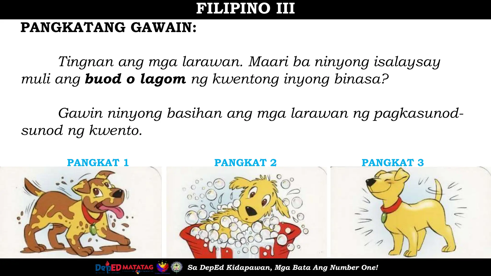 FILIPINO 3 - QUARTER 4 - PAGBUO NG BUOD O LAGOM TUNGKOL SA KWENTONG ...