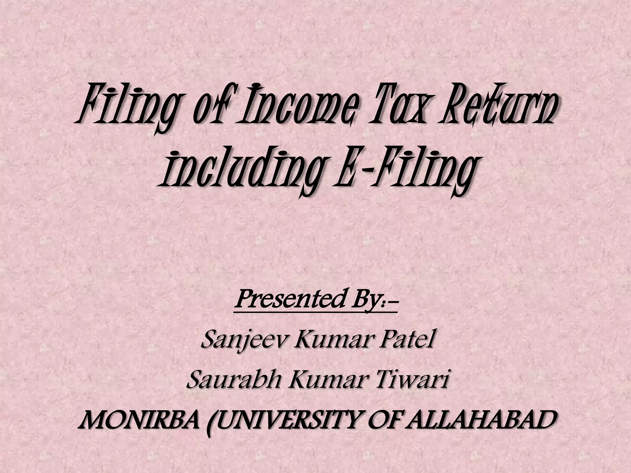 Filing of income tax return including e filing - sanjeev patel | PPTX