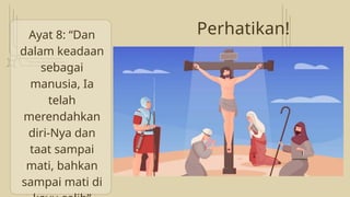 Semakin serupa dengan Yesus Kristus Filipi 2 Ayat 5-11 | PPTX