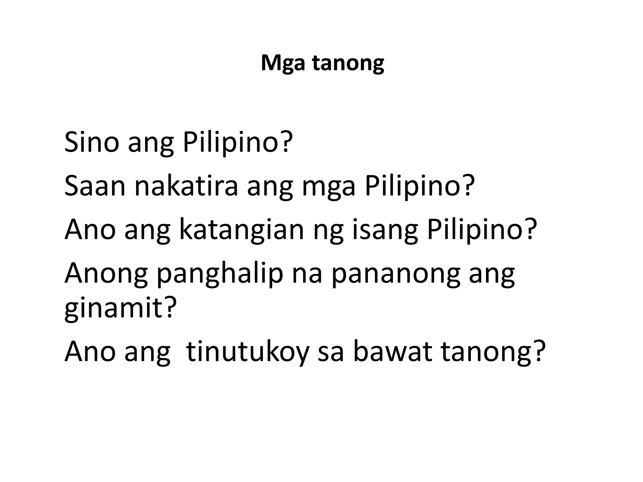 Filipino.pptx Sino ang Pilipino? Saan nakatira ang mga Pilipino? Ano ...