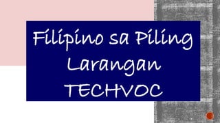 Grade 12 Filipino sa Piling Larang (TekVoc) | PPTX
