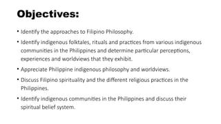 Filipino-Indigenous-Philosophy-Worldviews-and-Spirituality (1).pptx