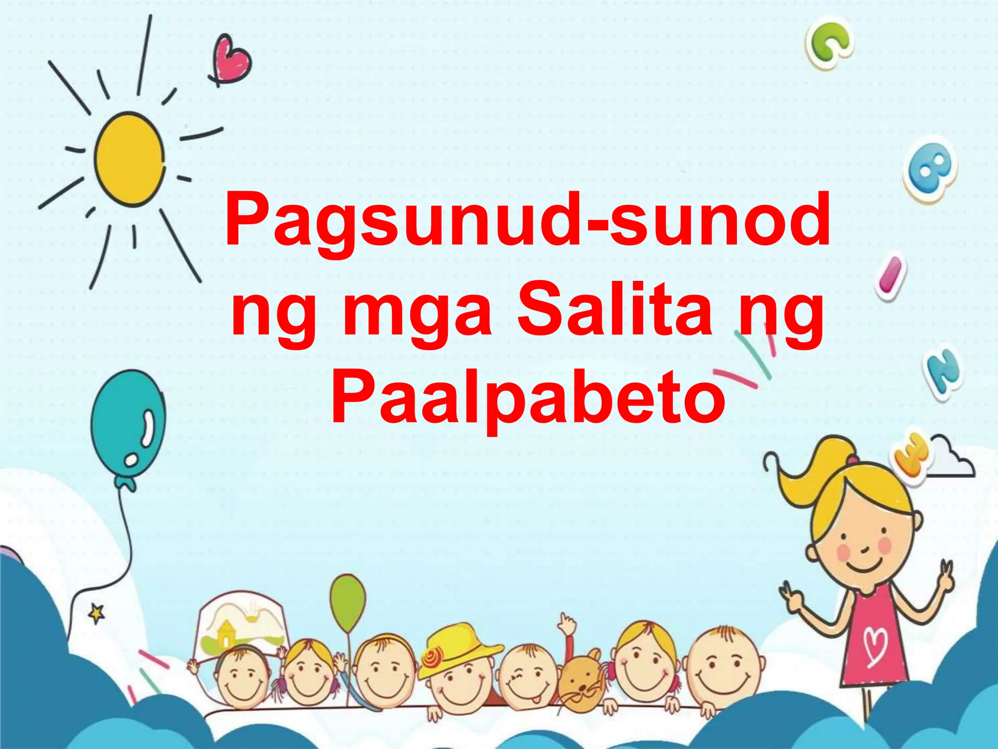FILIPINO1 - PAGSUNOD SUNOD NG MGA SALITANG PA ALPABETO.pptx