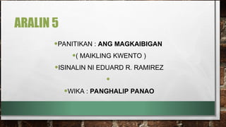 FILIPINO 10 1st grading aralin 5.pptbasahin | PPT
