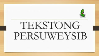 Filipino 11-COT1.pptx TEKSTONG PERSUWEYSIB | PPTX
