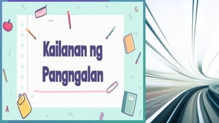 FILIPINO_1_PANGALAN (KAILANAN NG PANGNGALAN).pptx