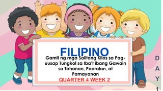 FILIPINO_2-Quarter 4 -WEEK_2.pptx....... | PPTX