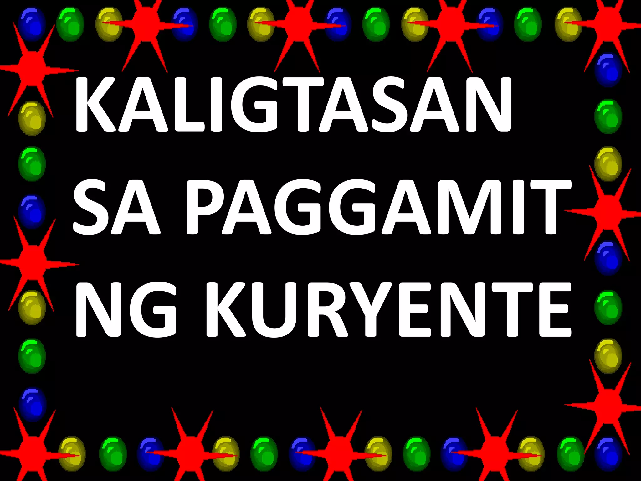 FILIPINO 3 PPT Q3 - Kaligtasan sa Paggamit ng Kuryente.pptx