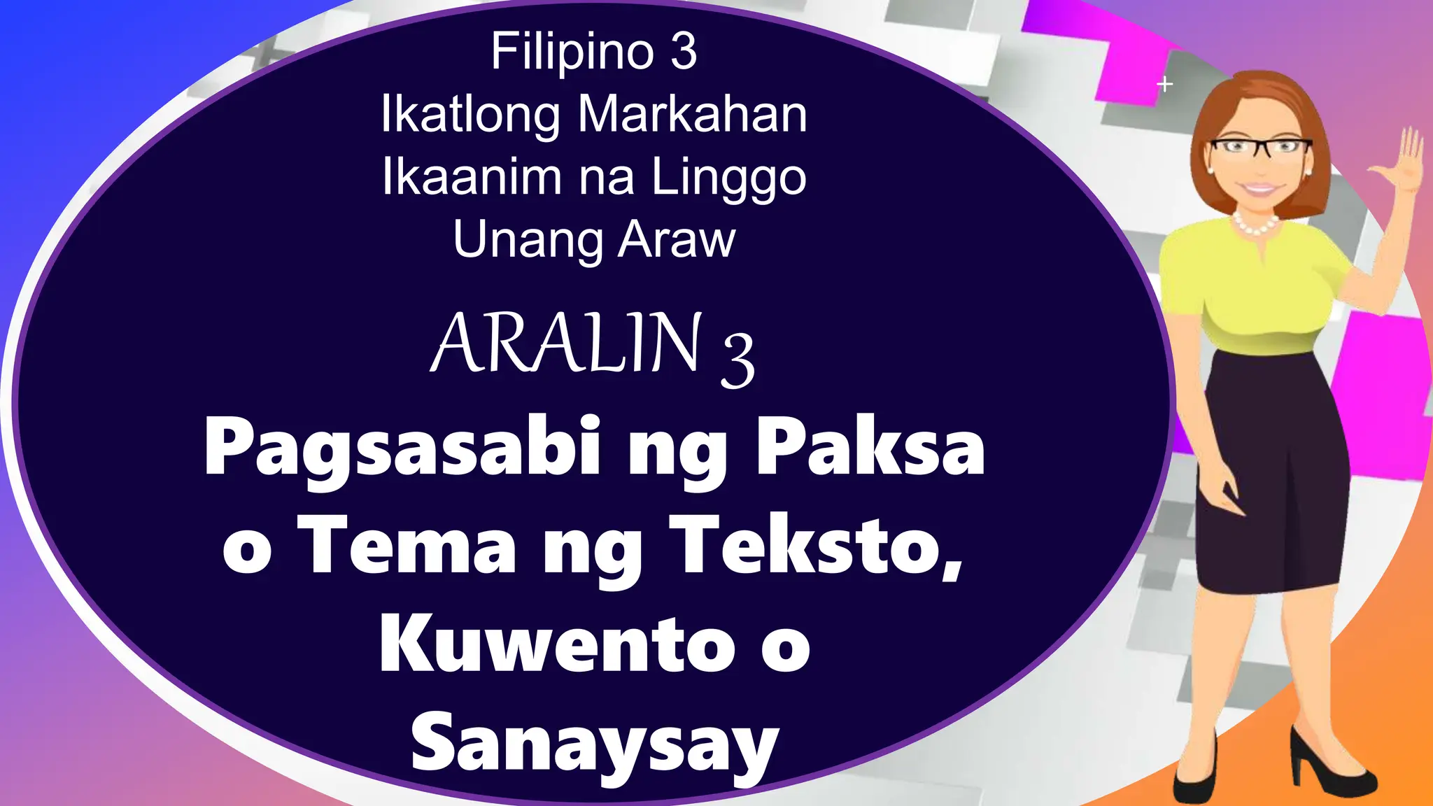 filipino3yunitiiiaralin3pagsasabingpaksaotemangtekstokuwentoosanaysay ...