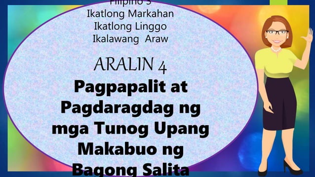 Filipino 3 yunit iii aralin 4 pagpapalit at pagdaragdag ng mga tunog ...