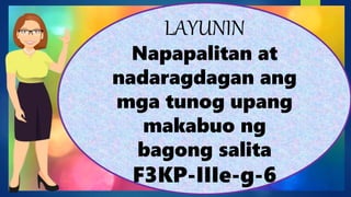Filipino 3 yunit iii aralin 4 pagpapalit at pagdaragdag ng mga tunog ...