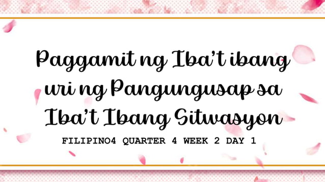 FILIPINO 4 QUARTER 4 WEEK 2 Day 1 paggamit ng ibat inang pangungusap | PPTX