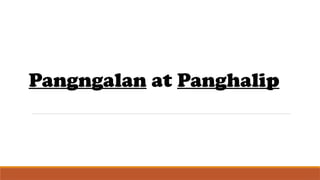 FILIPINO 5 Q1 W1, pangngalan at panghalip.pptx