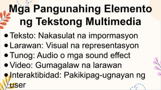 FILIPINO5 Q2 43 Nakilala ang mga elemento sa tekstong multimedia.pptx