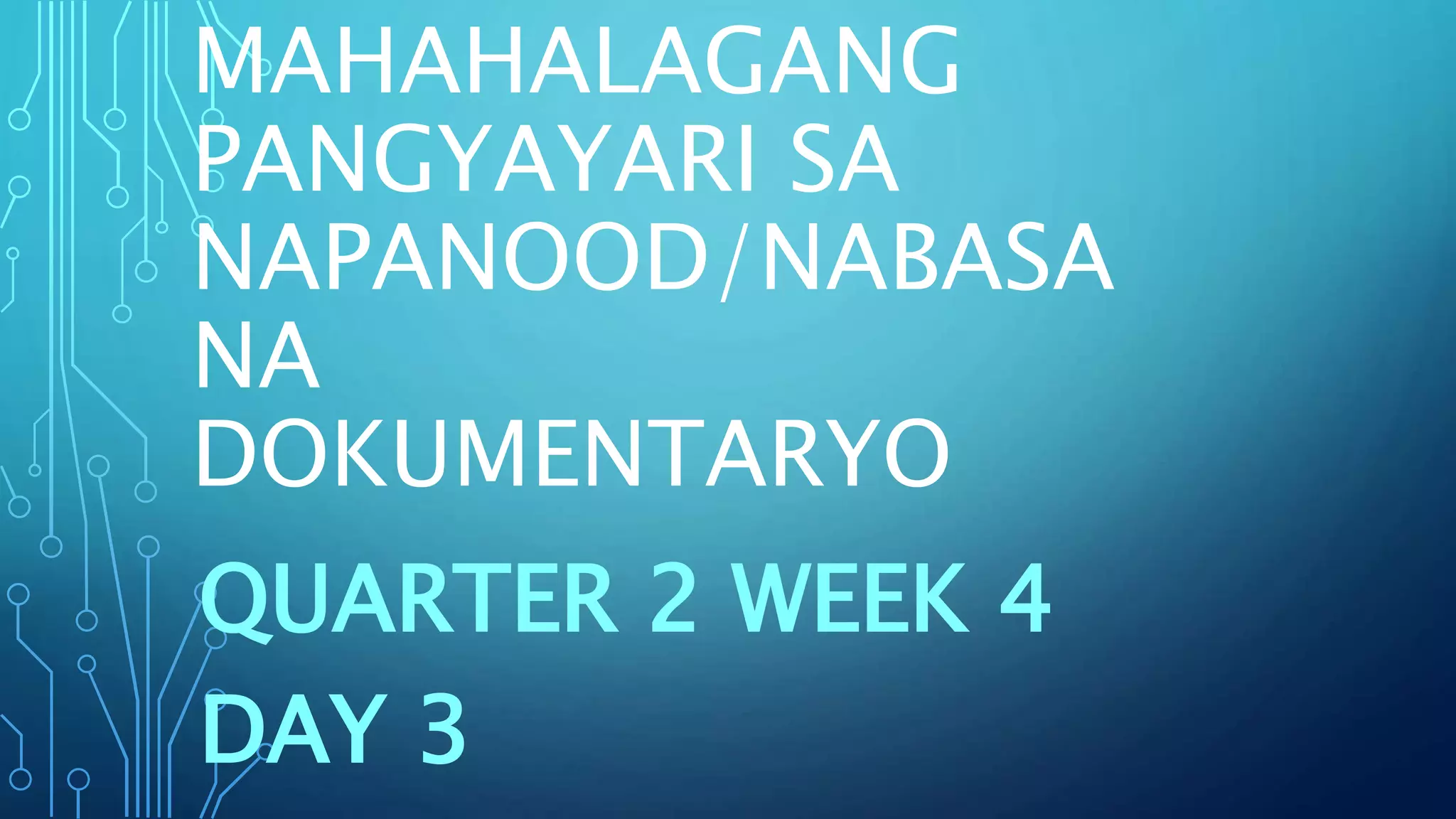 FILIPINO 5 Q2 W4 D1to5 Maibibigay ang mahahalagang pangyayari sa ...