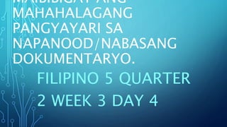 FILIPINO 5 Q2 W4 D1to5 Maibibigay ang mahahalagang pangyayari sa ...