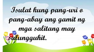 FILIPINO 6 PPT Q3 W6 - Gamit Ng Pang-Abay At Pang-Uri Sa Paglalarawan-2 ...